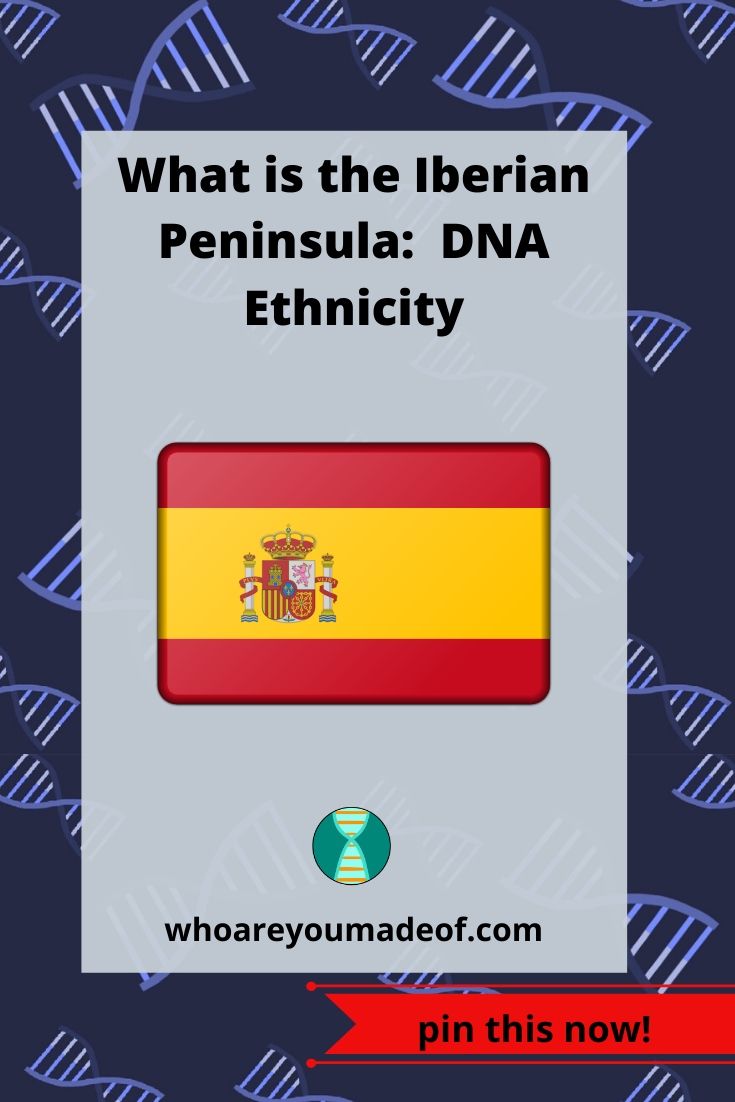 What is the Iberian Peninsula: DNA Ethnicity - Who are You Made Of?