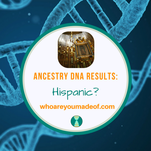Ancestry DNA Results: Hispanic? - Who are You Made Of?