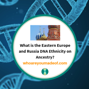 What is the Eastern Europe and Russia DNA Ethnicity on Ancestry? - Who ...