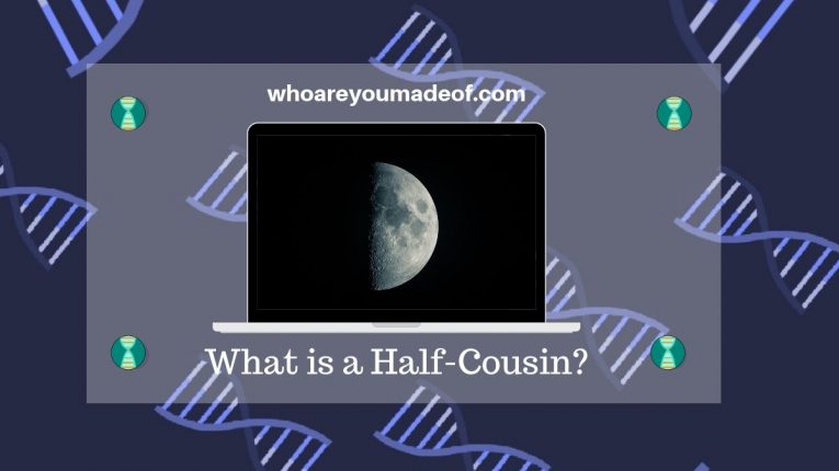 What is a Half-Cousin? - Who are You Made Of?