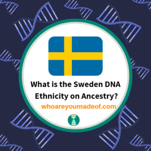 What is the Sweden DNA Ethnicity on Ancestry? - Who are You Made Of?