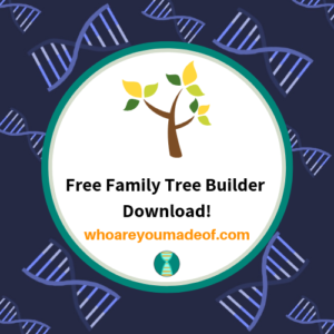 Free Family Tree Builder Download! - Who are You Made Of?
