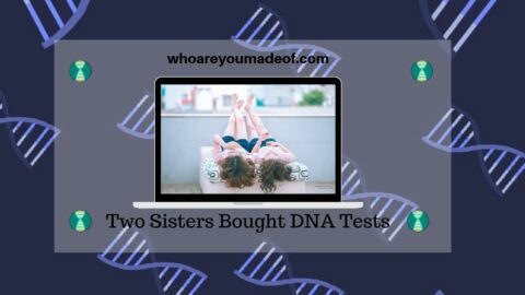 Two Sisters Bought DNA Tests, Why Are Their Results Different? - Who ...