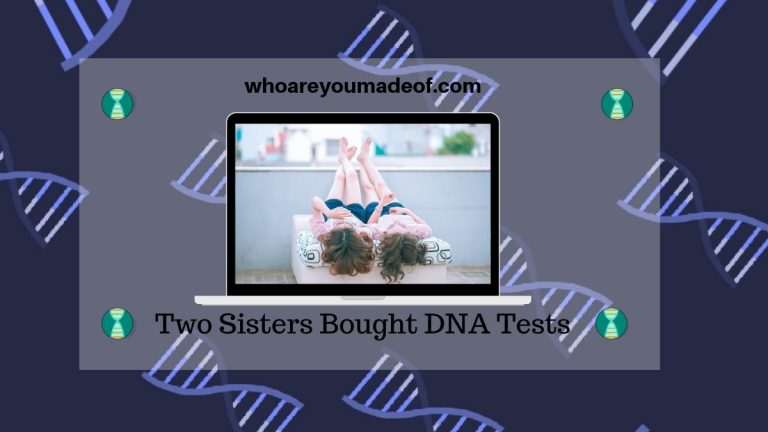 Two Sisters Bought DNA Tests, Why Are Their Results Different? - Who ...