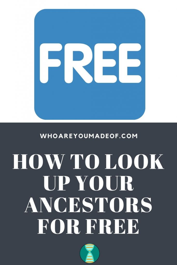 How to Look Up Your Ancestors For Free - Who are You Made Of?