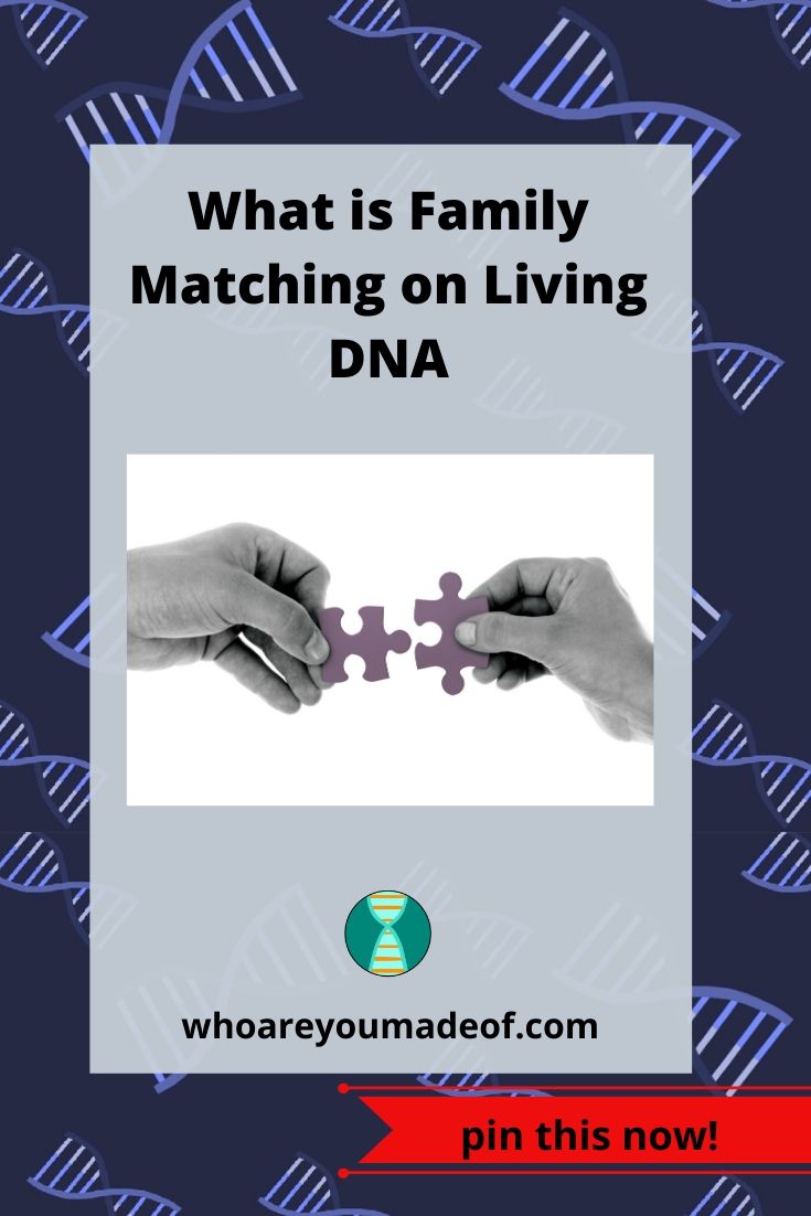 What is Family Matching on Living DNA - Who are You Made Of?