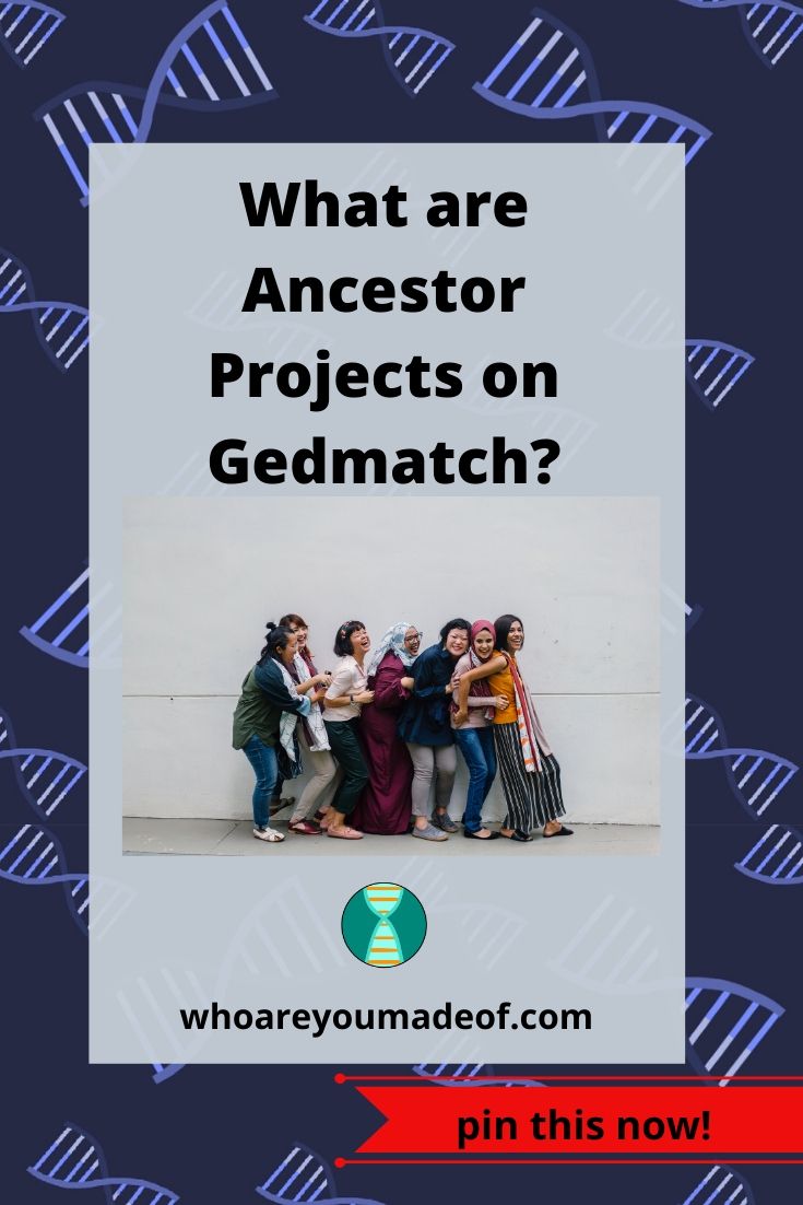 What are Ancestor Projects on Gedmatch? - Who are You Made Of?