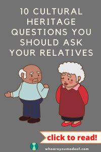 10 Cultural Heritage Questions You Should Ask Your Relatives - Who are ...