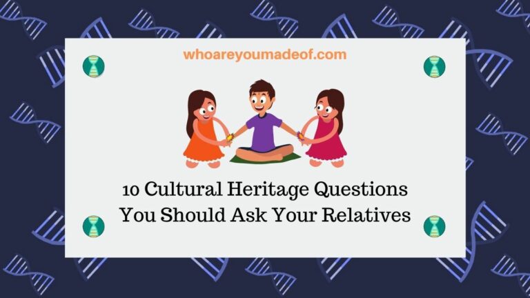 10 Cultural Heritage Questions You Should Ask Your Relatives - Who are ...