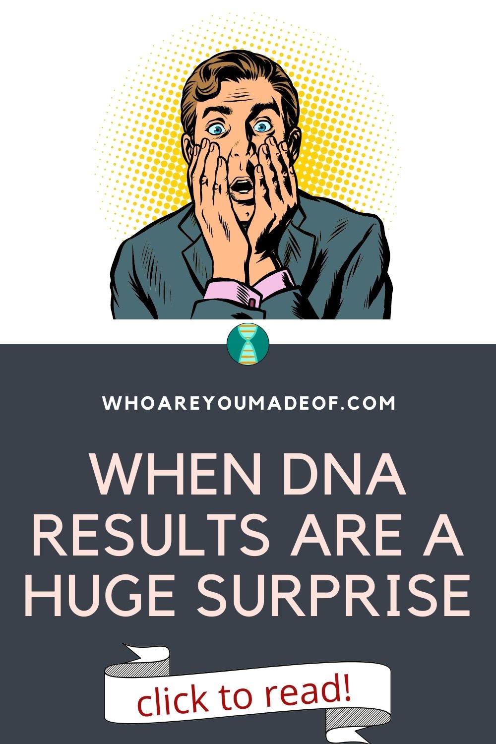 When DNA Results are a Huge Surprise - Who are You Made Of?