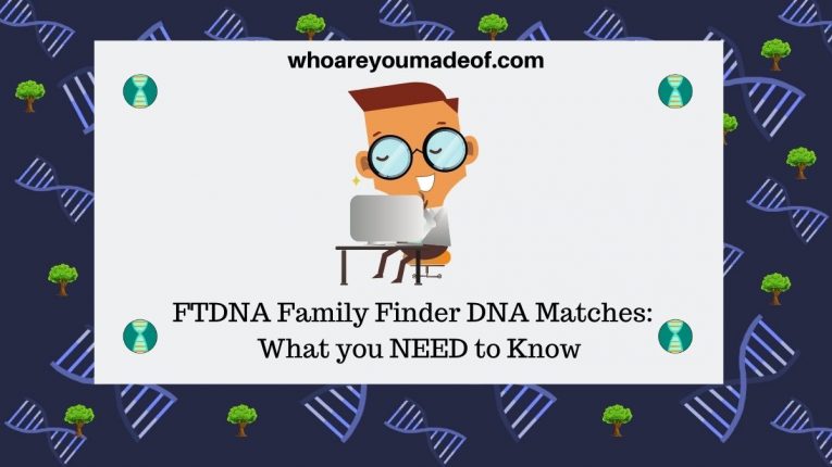 FTDNA Family Finder DNA Matches: What you Need to Know - Who are You ...