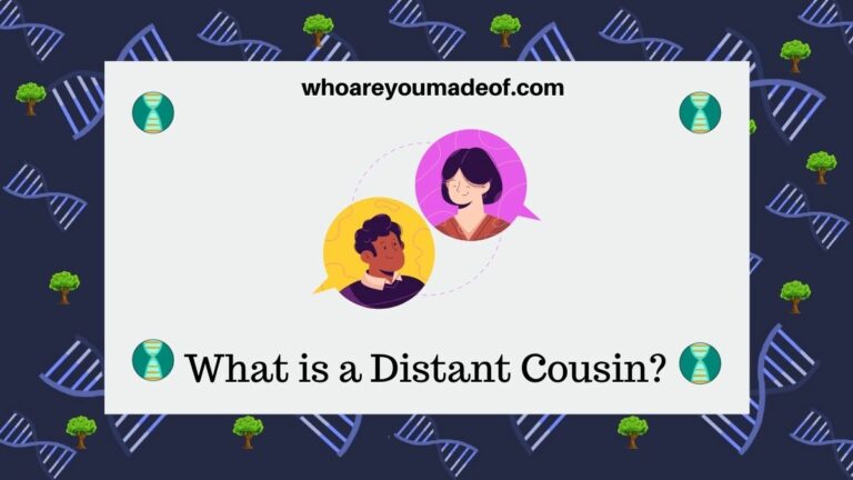 What is a Distant Cousin? - Who are You Made Of?