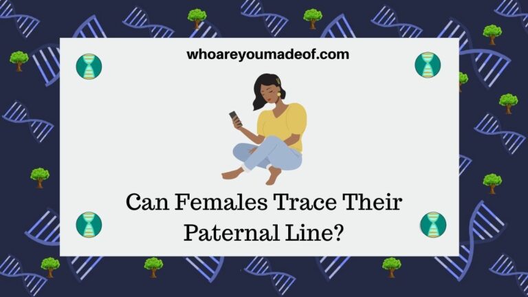 Can Females Trace Their Paternal Line? - Who are You Made Of?