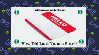 How Did Last Names Start? - Who are You Made Of?