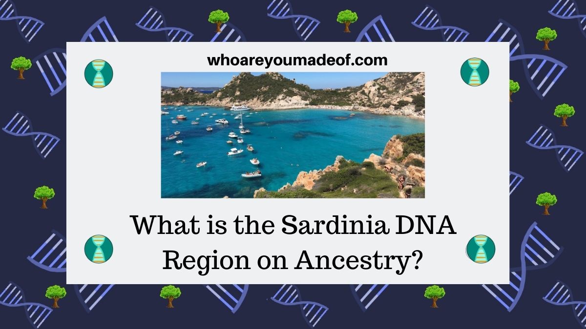 What is the Sardinia DNA Region on Ancestry? - Who are You Made Of?