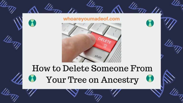How To Delete Someone From Your Tree On Ancestry Who Are You Made Of 