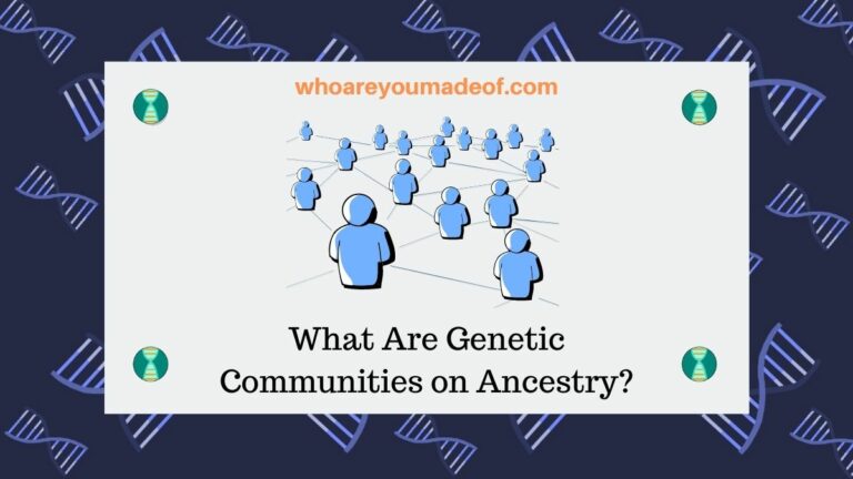 What Are DNA Communities on Ancestry? - Who are You Made Of?