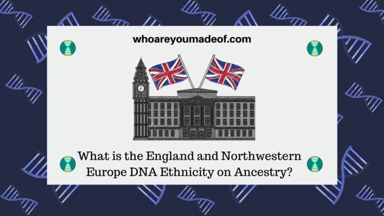 What is the England and Northwestern Europe DNA Ethnicity on Ancestry ...