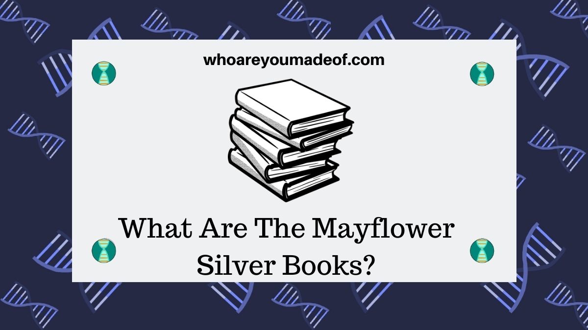 What Are The Mayflower Silver Books? - Who are You Made Of?