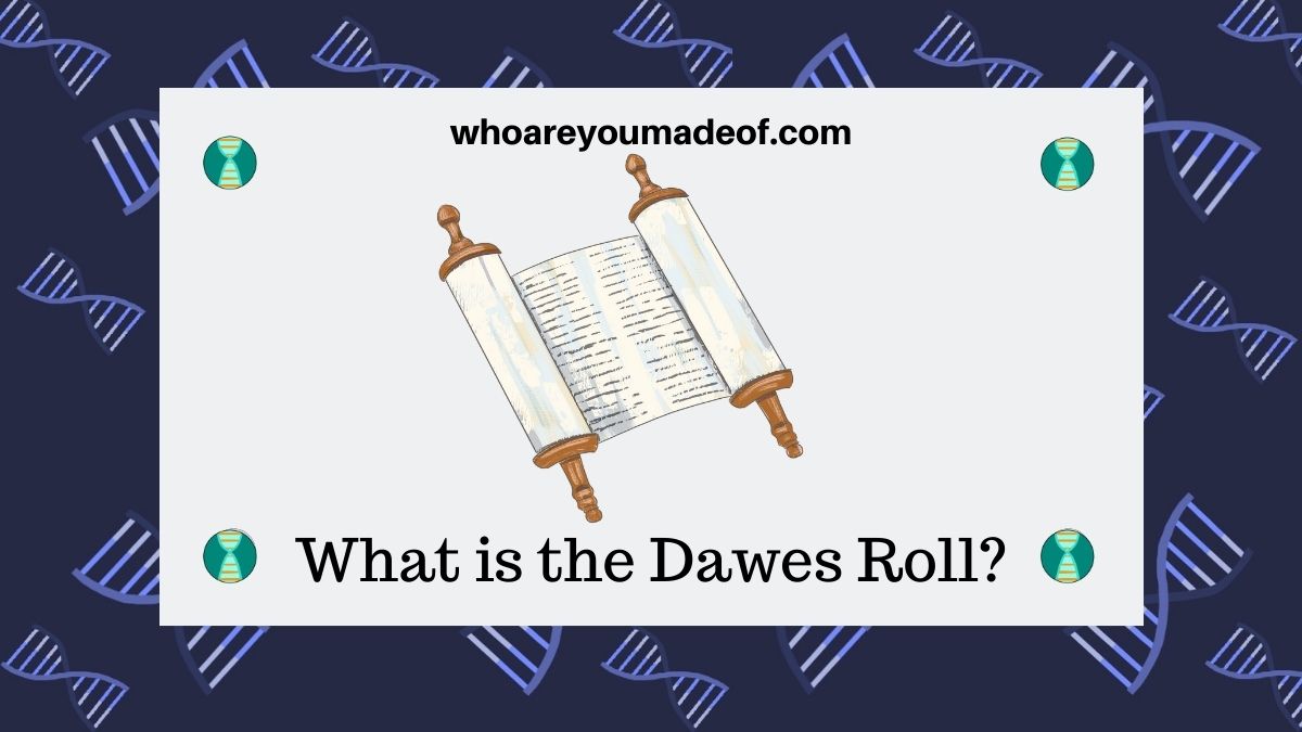 What is the Dawes Roll? - Who are You Made Of?