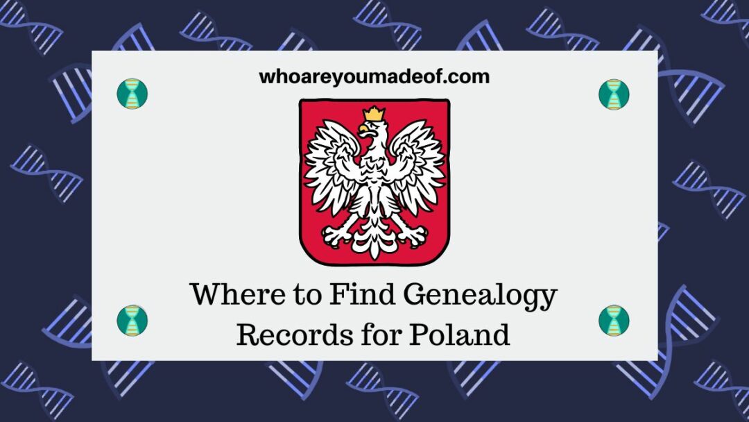 Where to Find Genealogy Records for Poland - Who are You Made Of?