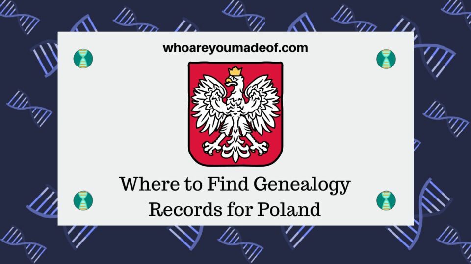 Where to Find Genealogy Records for Poland - Who are You Made Of?