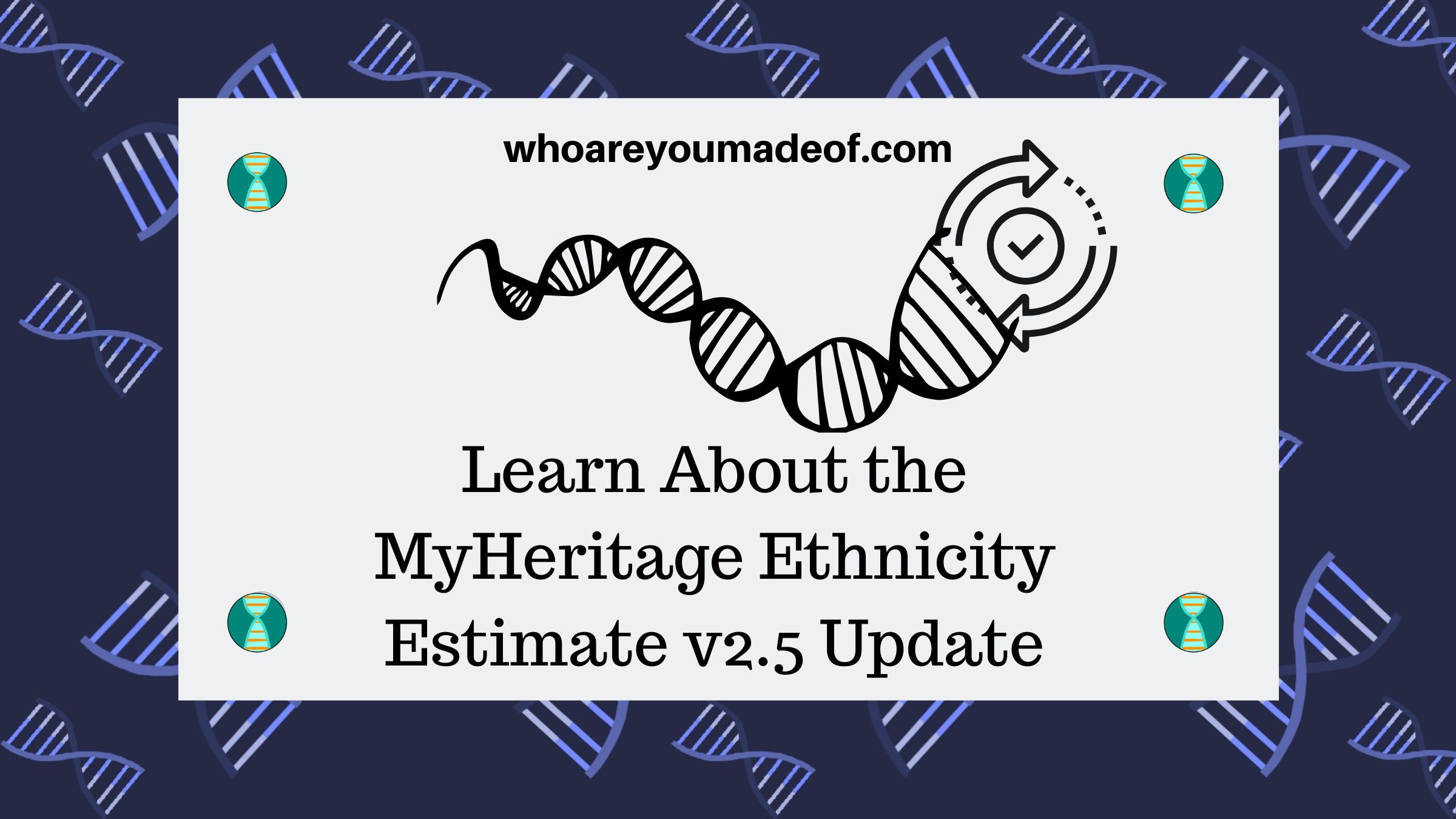 Learn About the MyHeritage Ethnicity Estimate v2.5 Update - Who are You ...