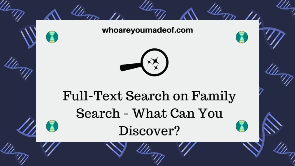 Full-Text Search on Family Search - What Can You Discover? - Who are ...