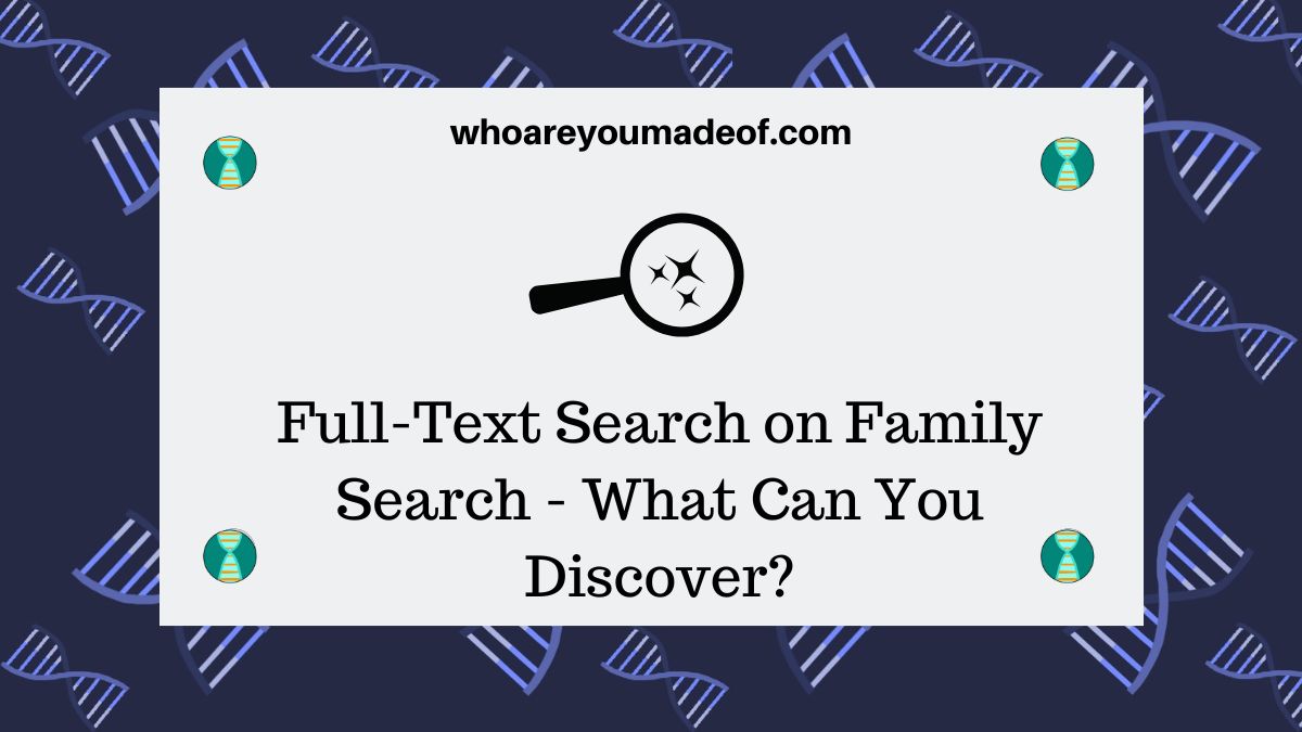 Full-Text Search on Family Search - What Can You Discover? - Who are ...